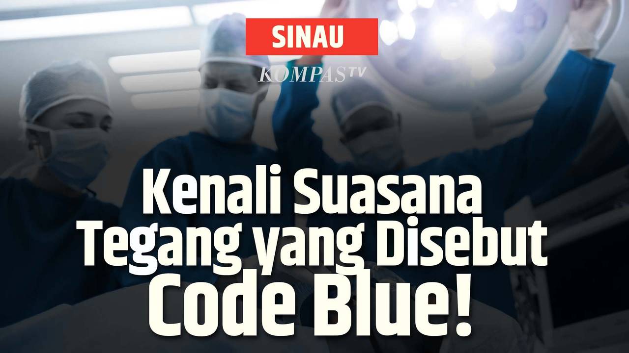 Kenali Code Blue, Kondisi Darurat di Rumah Sakit | SINAU - Kompas TV