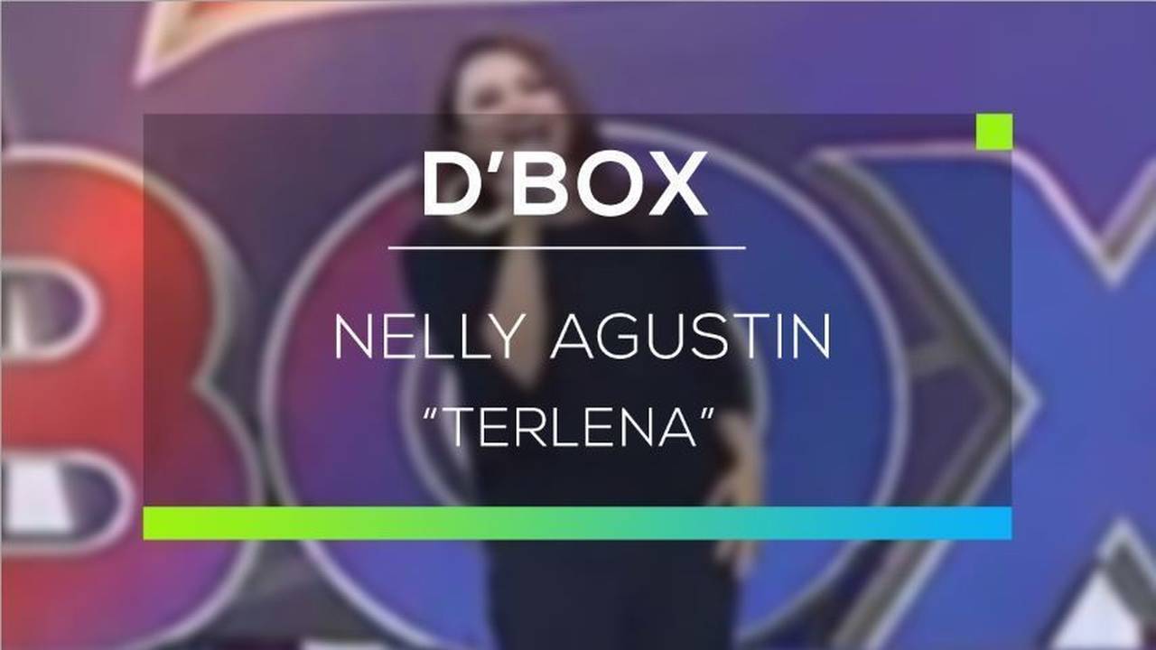Nelly Agustin - Terlena (D'Box) | Vidio