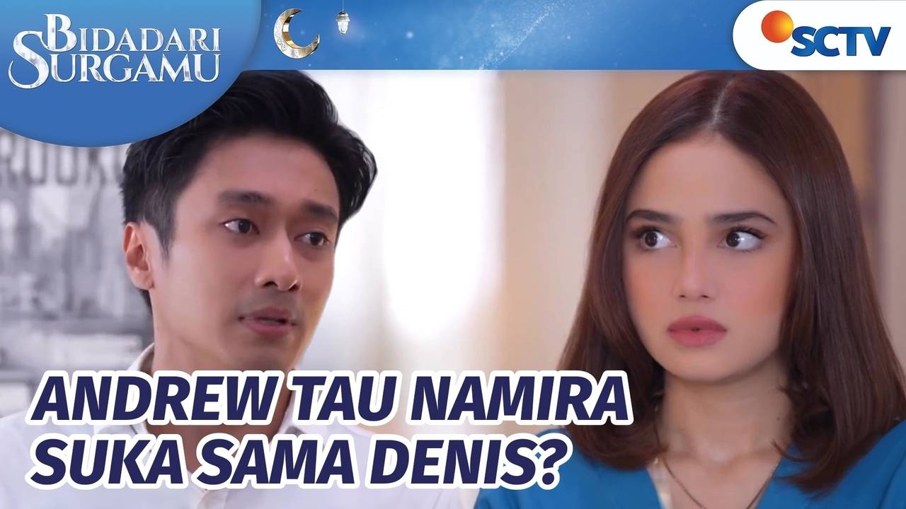 [Gratis] Bidadari Surgamu - Waduh, Andrew Tau Namira Suka Sama Denis? | Bidadari Surgamu ...