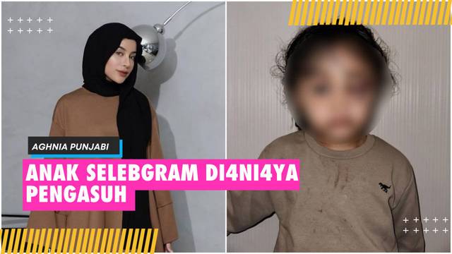 Anak Selebgram Aghnia Punjabi Di4ni4y4 Pengasuh, Pelaku Sudah ...